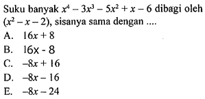 Suku banyak x^4-3x^3-5x^2+x-6 dibagi oleh (x^2-x-2), sisa...