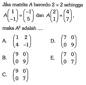 Jika matriks A berordo 2x2 sehingga A(1 -1)=(-1 5) dan A(...