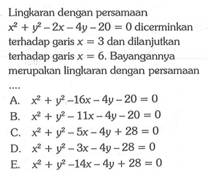 Lingkaran dengan persamaan x^2+y^2-2x-4y-20=0 dicerminkan...