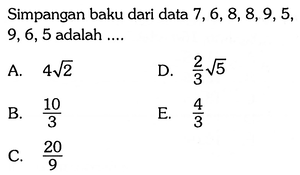 Simpangan baku dari data 7,6,8,8,9,5,9,6,5 adalah ....