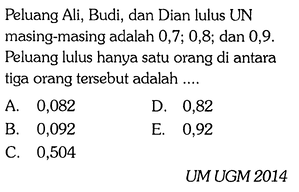 Peluang Ali, Budi, dan Dian lulus UN masing-masing adalah...