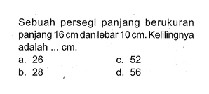 Sebuah persegi panjang berukuran panjang 16 cm dan lebar ...
