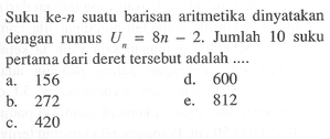 Suku suatu barisan aritmetika dinyatakan dengan rumus Un ...