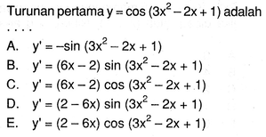 Turunan pertama y=cos(3x^2-2x+1) adalah....