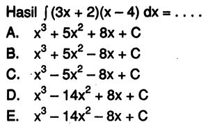 Hasil integral (3x+2)(x-4) dx=....