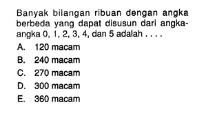 Banyak bilangan ribuan dengan angka berbeda yang dapat di...