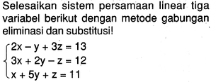 Selesaikan sistem persamaan linear tiga variabel berikut ...