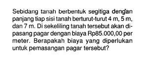 Sebidang tanah berbentuk segitiga dengan panjang tiap sis...