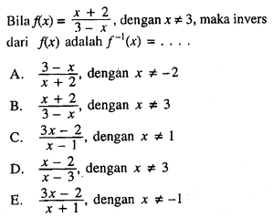 Bila f(x)=(x+2)/(3-x), dengan x =/= 3, maka invers dari f...