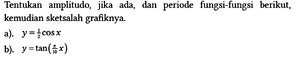 Tentukan amplitudo, jika ada, dan periode fungsi-fungsi b...