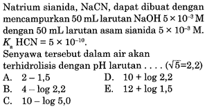 Natrium sianida, NaCN , dapat dibuat dengan mencampurkan...