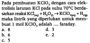 Pada pembuatan KClO3 dengan cara elektrolisis larutan KCl...
