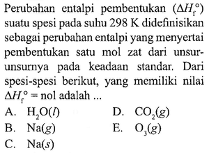 Perubahan entalpi pembentukan (delta Hf) suatu spesi pada...