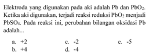 Elektroda yang digunakan pada aki adalah Pb dan PbO2. Ket...