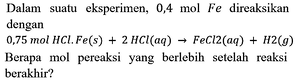Dalam suatu eksperimen, 0,4 mol Fe direaksikan dengan 0,7...