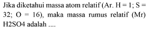 Jika diketahui massa atom relatif ( Ar. H=1 ; S= 32 ...