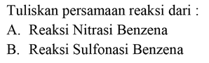 Tuliskan persamaan reaksi dari : A. Reaksi Nitrasi Benzen...