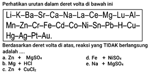 Perhatikan urutan dalam deret volta di bawah ini Li-K-B...