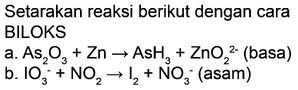 Setarakan reaksi berikut dengan cara BILOKS a. As_(2) O_...