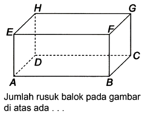 A B C D E F G H Jumlah rusuk balok pada gambar di atas a...